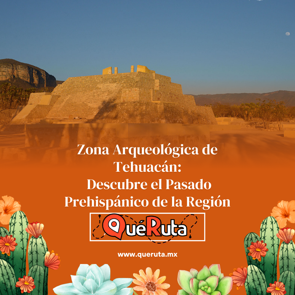Zona Arqueológica de Tehuacán: Pasado Prehispánico de la Región - Que ruta